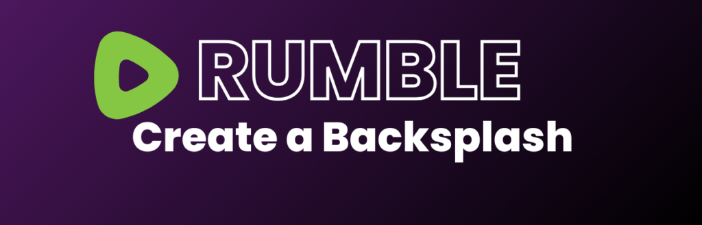 How to Create a Rumble Channel Backsplash - JenniferMarieVO